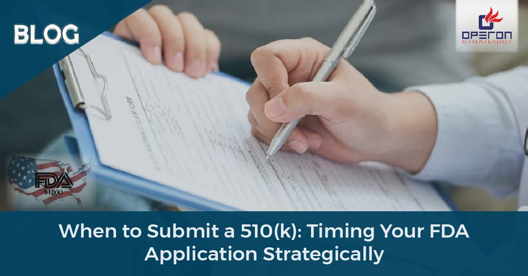 When to Submit a USFDA 510(K) Application (Strategic Timing) | Operon ...