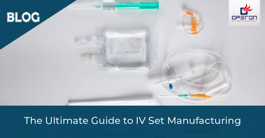 IV Set Manufacturing Process in the USA | Operon Strategist