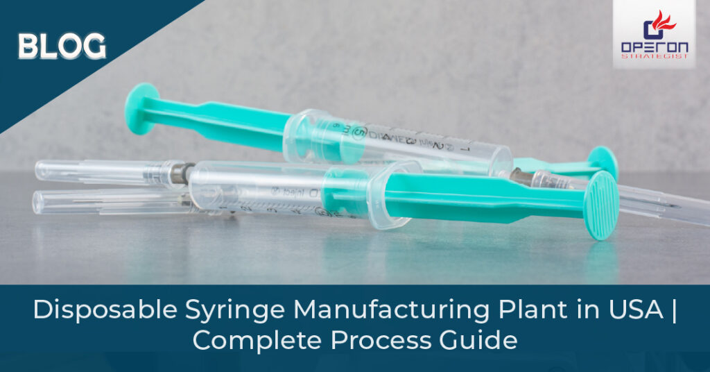 Disposable Syringe Manufacturing Plant in USA | Complete Process Guide